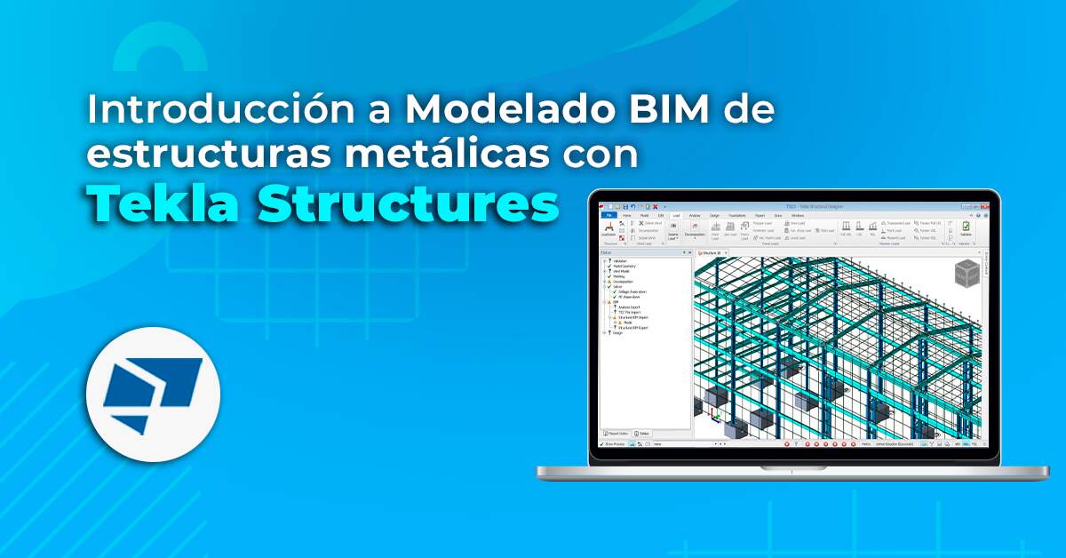 Taller: Introducción al Modelado BIM de estructuras metálicas con Tekla Structures - Konstruedu